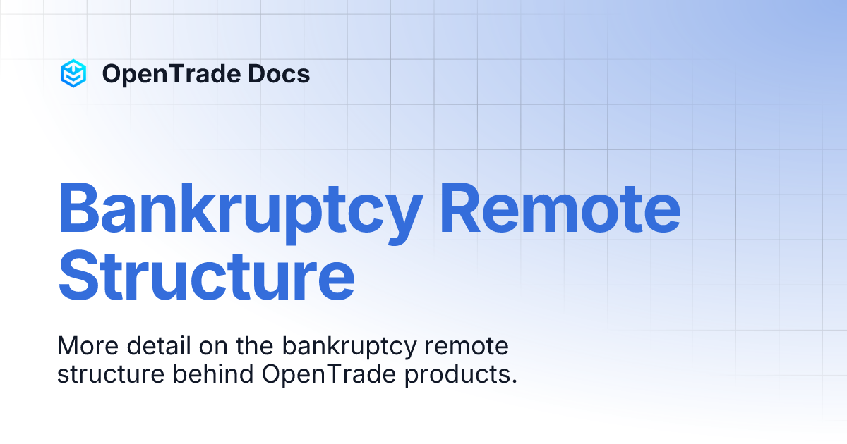 Bankruptcy Remote Structure | OpenTrade Docs