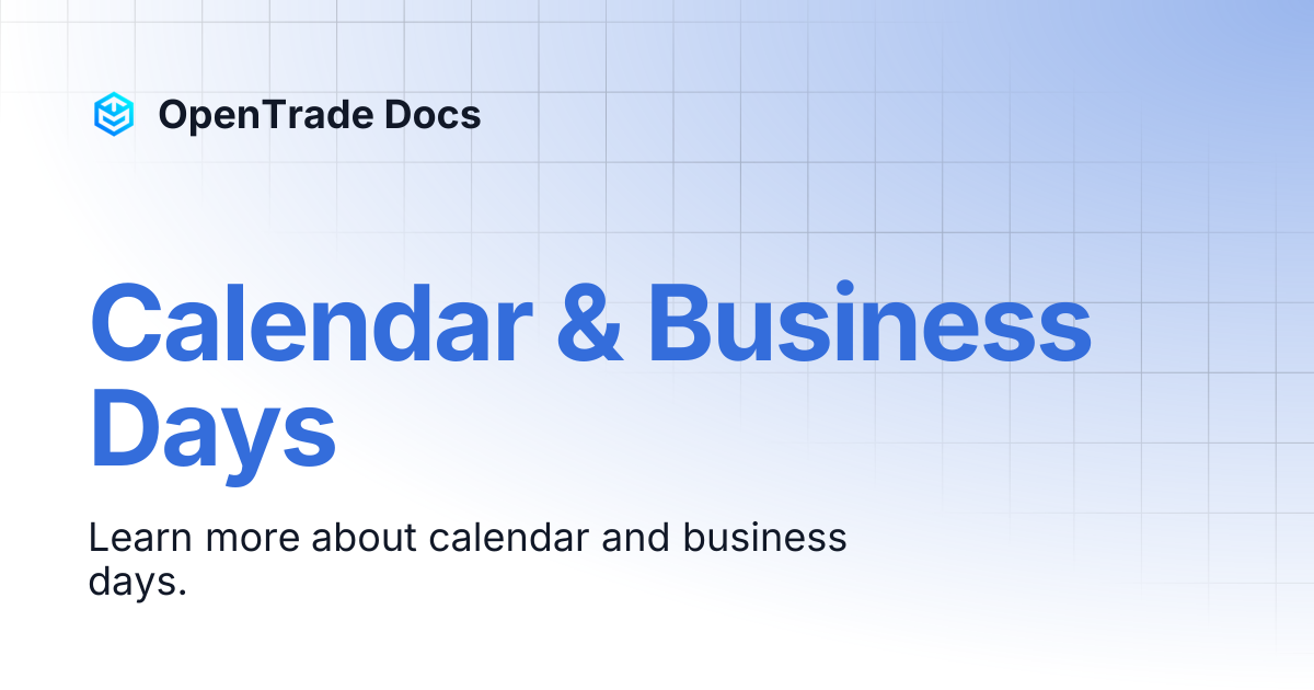 Calendar & Business Days | OpenTrade Docs