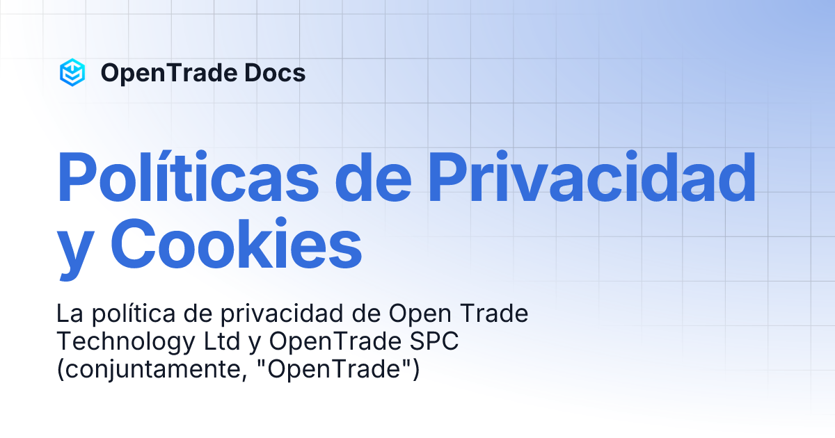 Políticas de Privacidad y Cookies | OpenTrade Docs