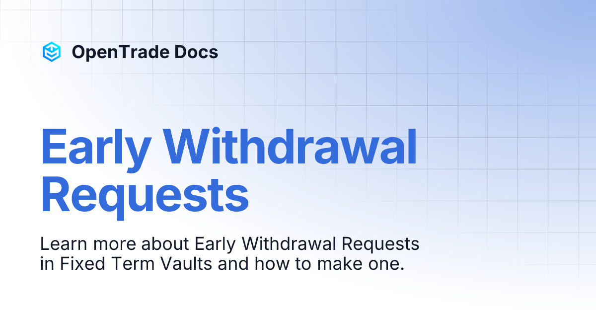 Early Withdrawal Requests | OpenTrade Docs