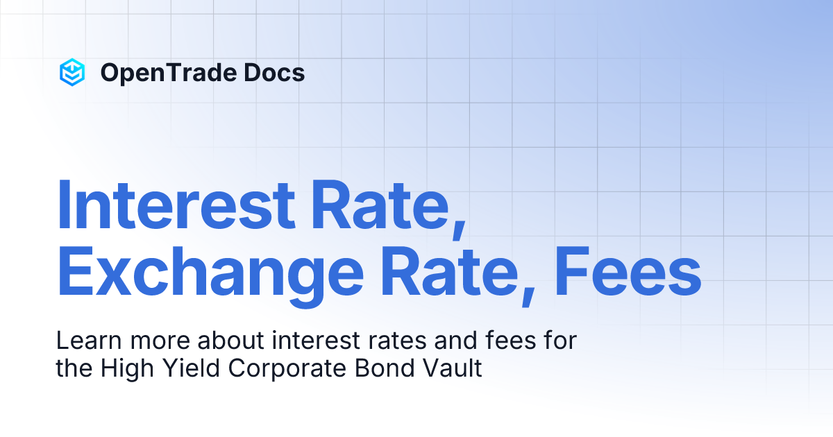 Interest Rate, Exchange Rate, Fees | OpenTrade Docs