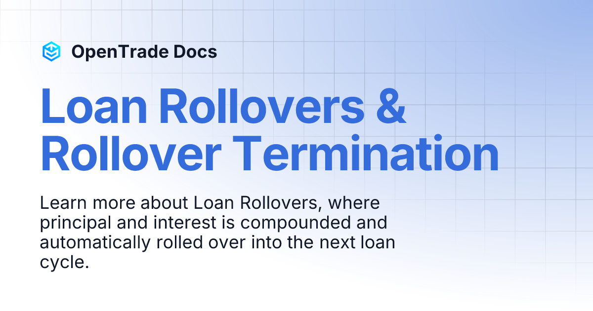 Loan Rollovers & Rollover Termination | OpenTrade Docs