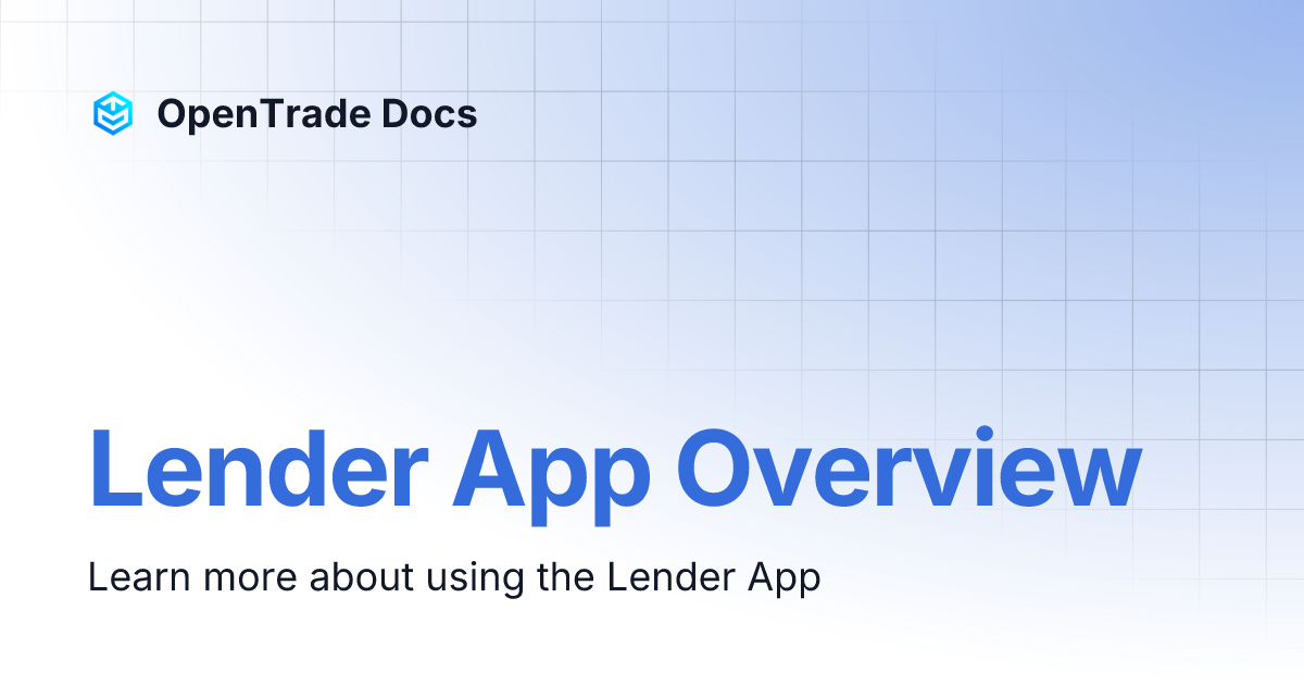 Lender App Overview | OpenTrade Docs