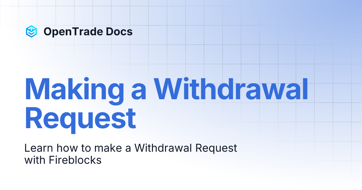 Making a Withdrawal Request | OpenTrade Docs