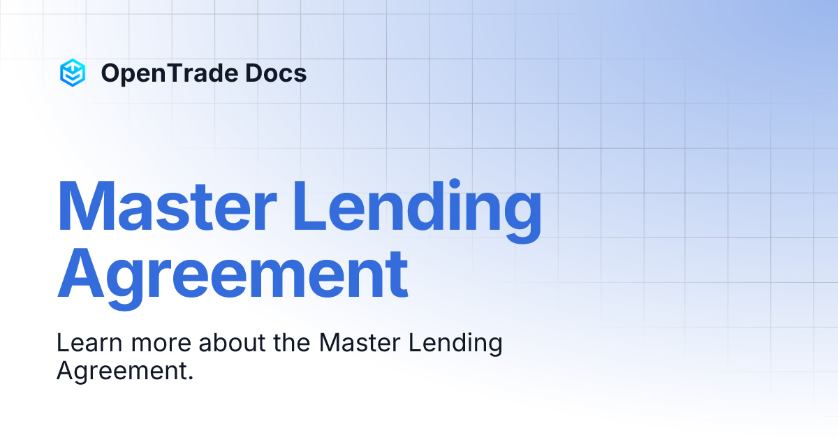 Master Lending Agreement | OpenTrade Docs